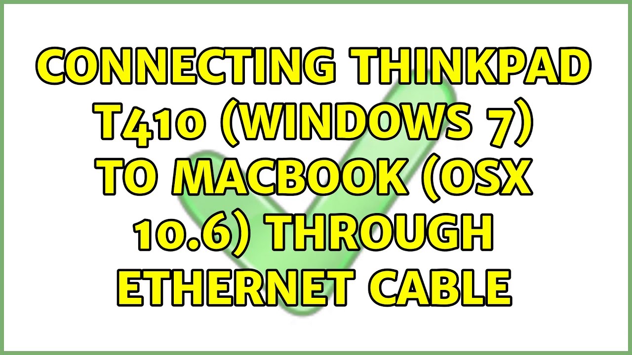 Connecting ThinkPad T410 (Windows 7) to Macbook (OSX 10.6) through ethernet cable (2 Solutions ...