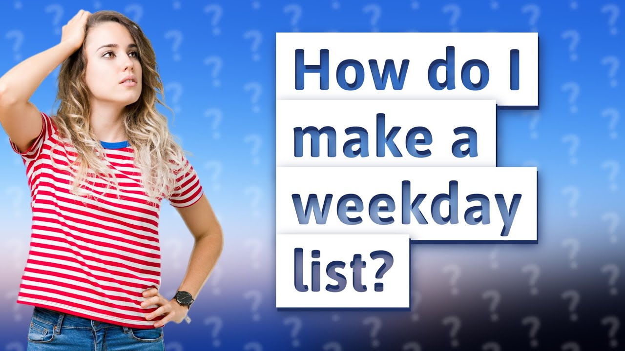 How do I make a weekday list? - YouTube