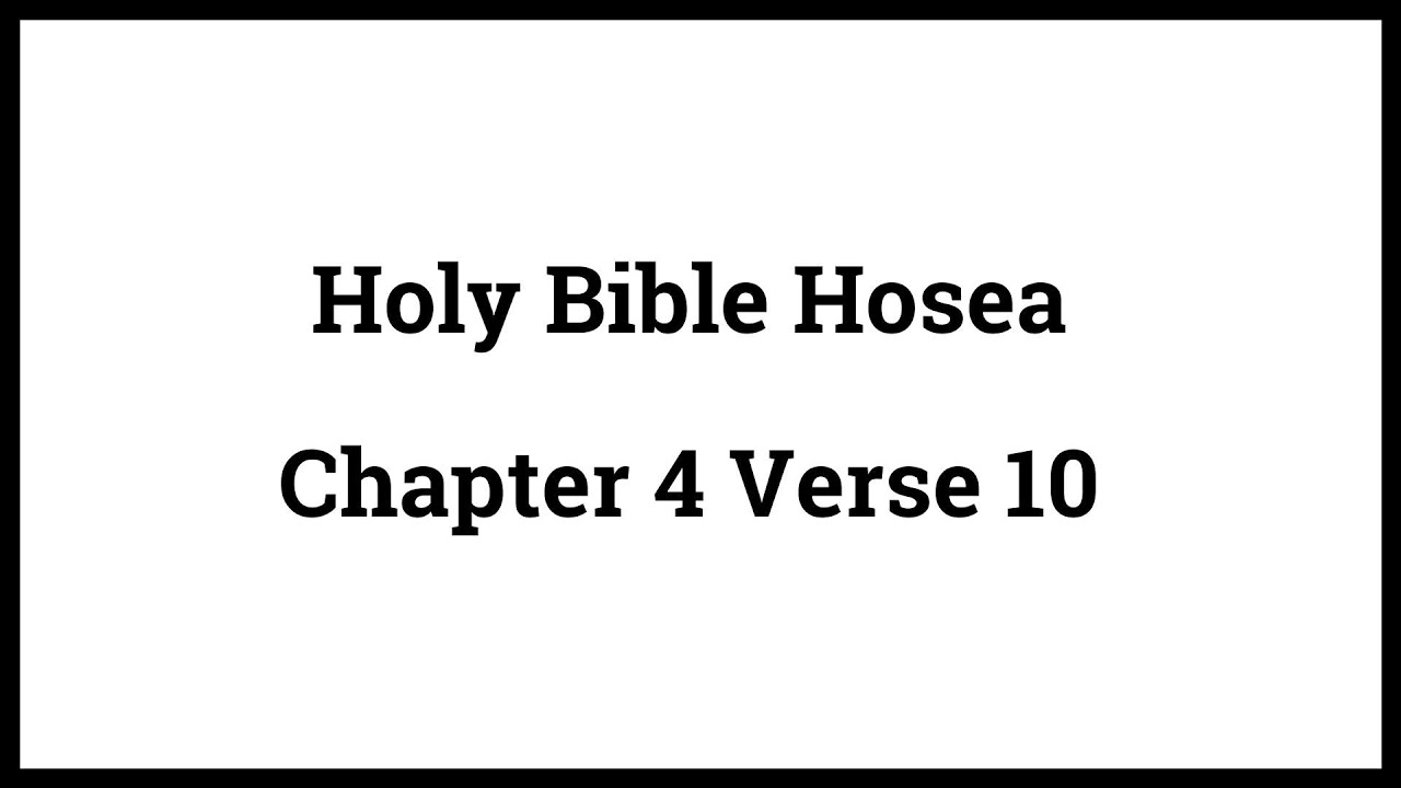Holy Bible Hosea 4:10 - YouTube