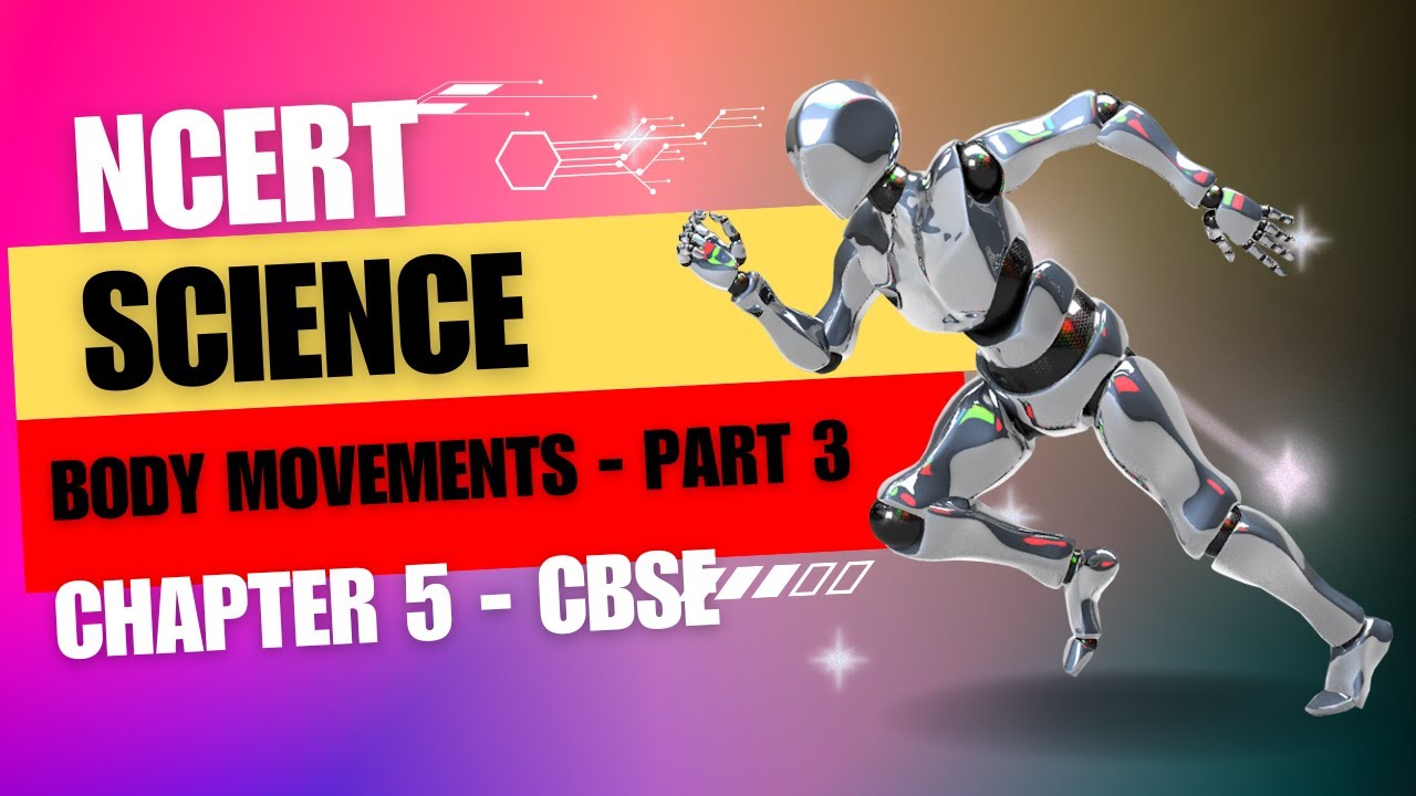 NCERT Chapter 5 | Science | Class 6 | Body movements | Part 3 - YouTube