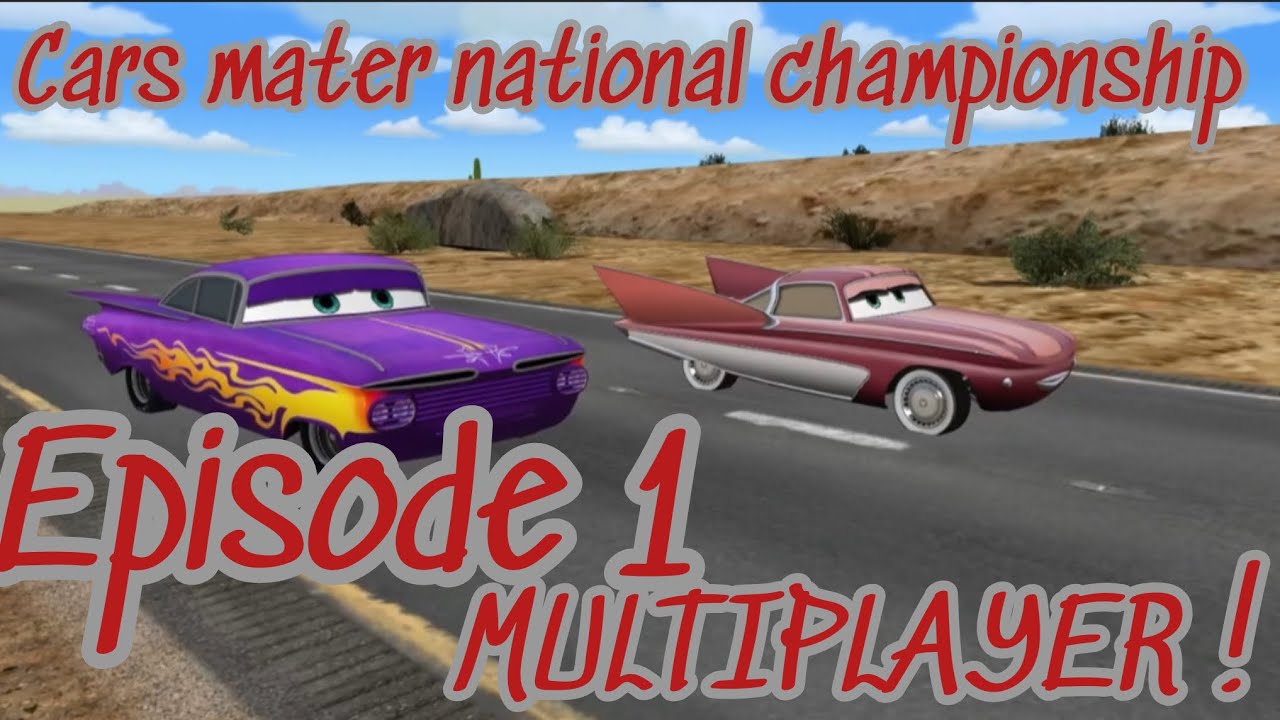 Cars mater National Championship Multiplayer with @Eric_Touney Episode ...