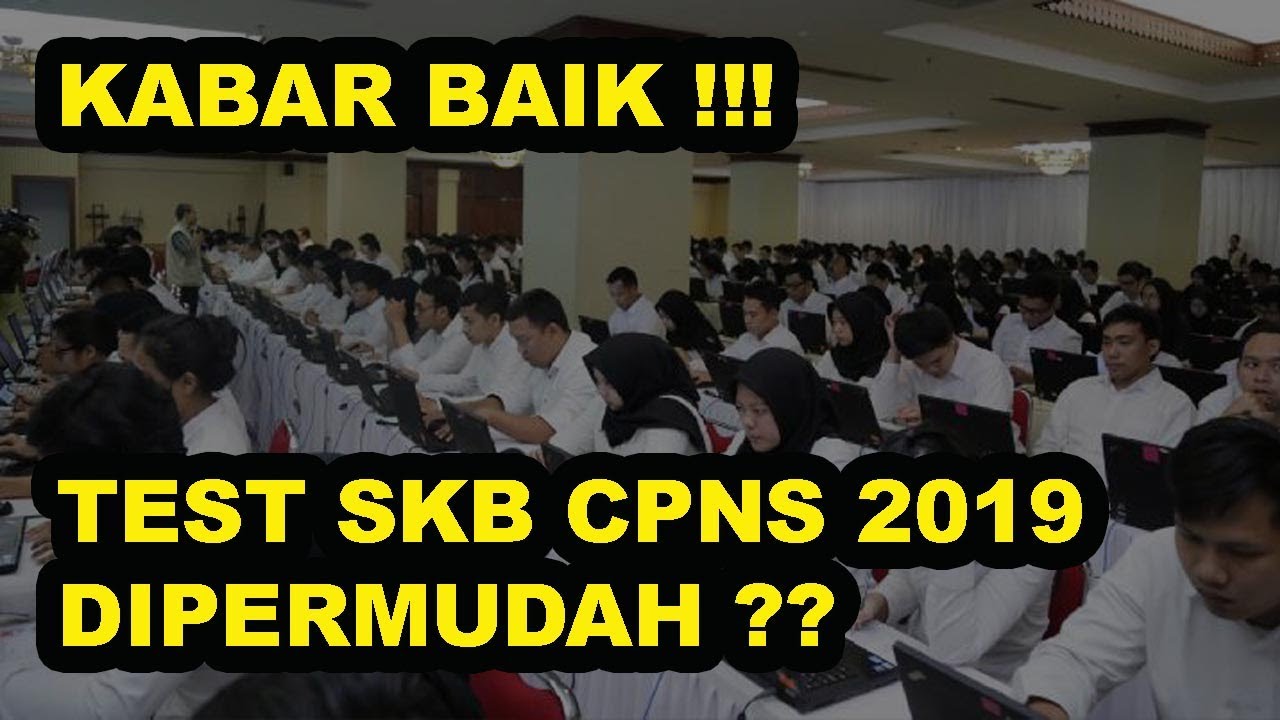 KABAR BAIK !! TEST SKB CPNS DIPERMUDAH ? - YouTube