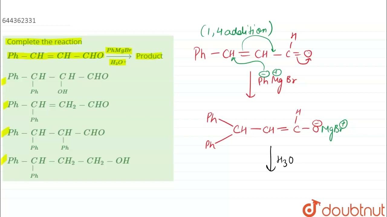 Complete the reaction Ph-CH=CH-CHO overset(PhMgBr) underset(H_(3)O^(+)) to Product | 12 | ALDEH ...