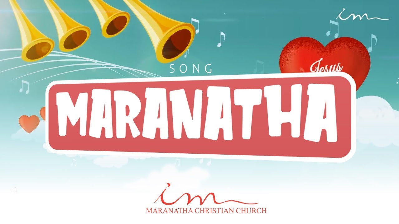 PRAISE SONG - Maranatha, The Lord Jesus Will Come! - Maranatha ...