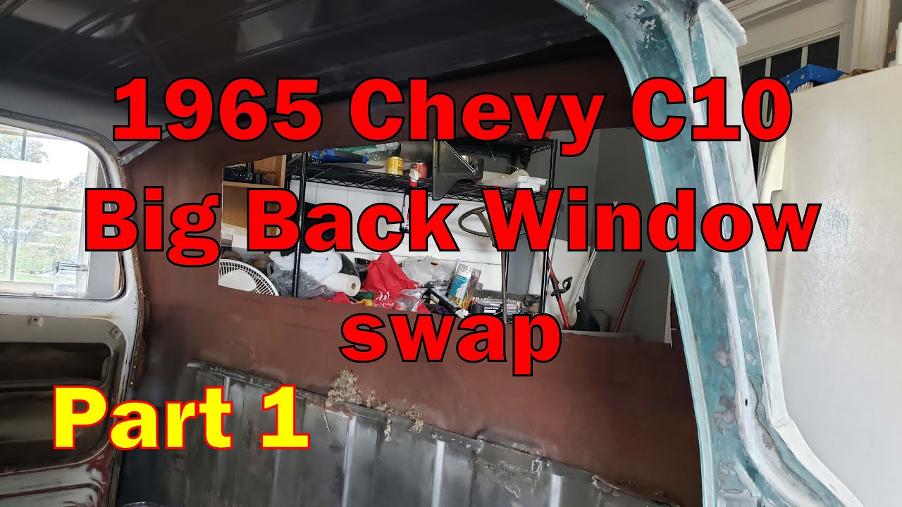 1965 Chevy C10 - Big back window swap, part 1 removal of small back ...