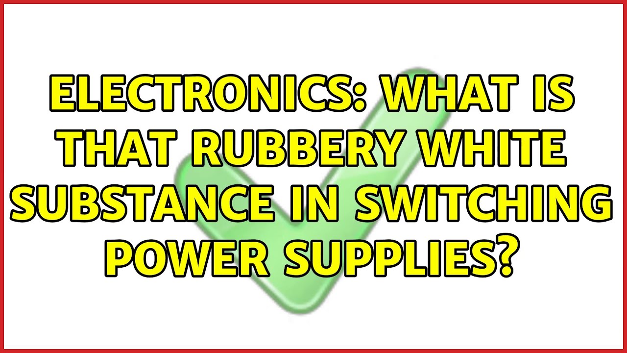 Electronics: What is that rubbery white substance in switching power ...