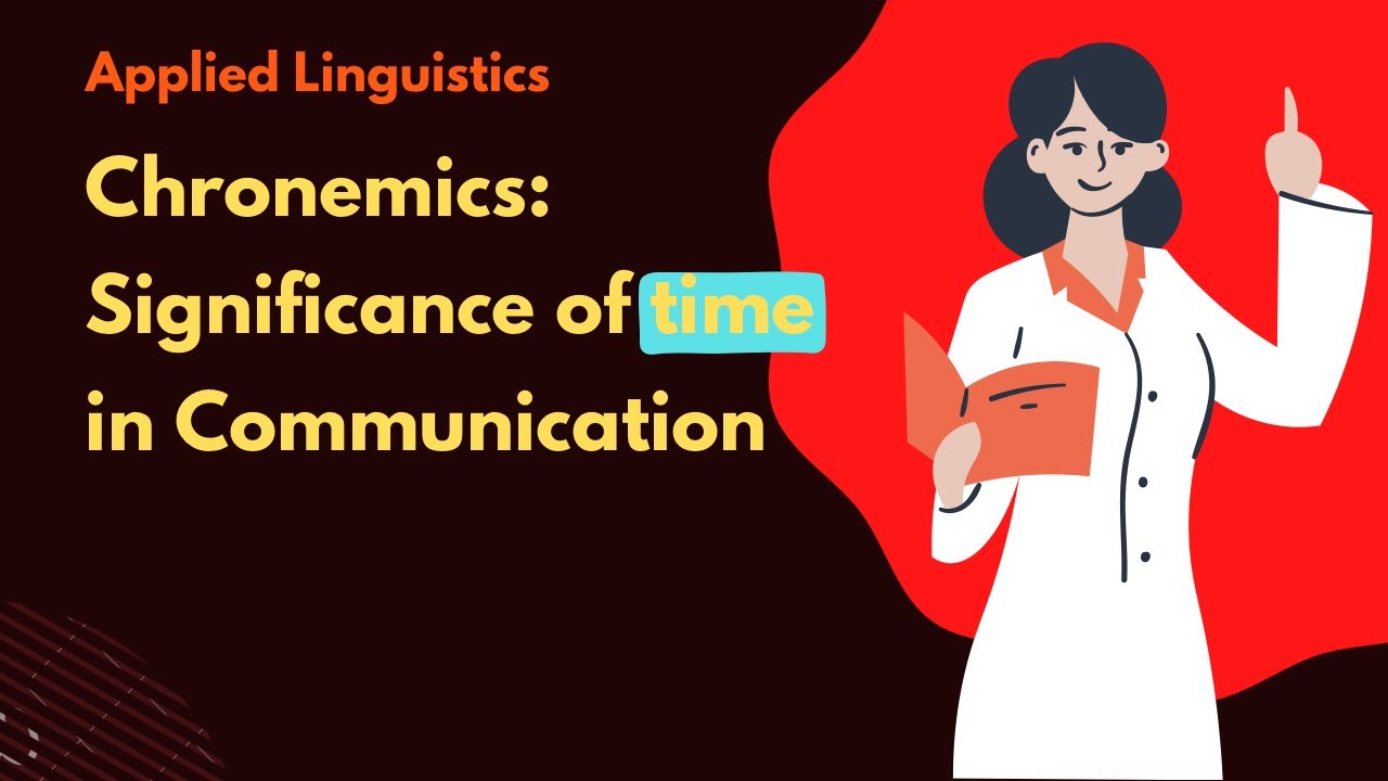 Chronemics: The role of TIME in Communication | Applied Linguistics ...