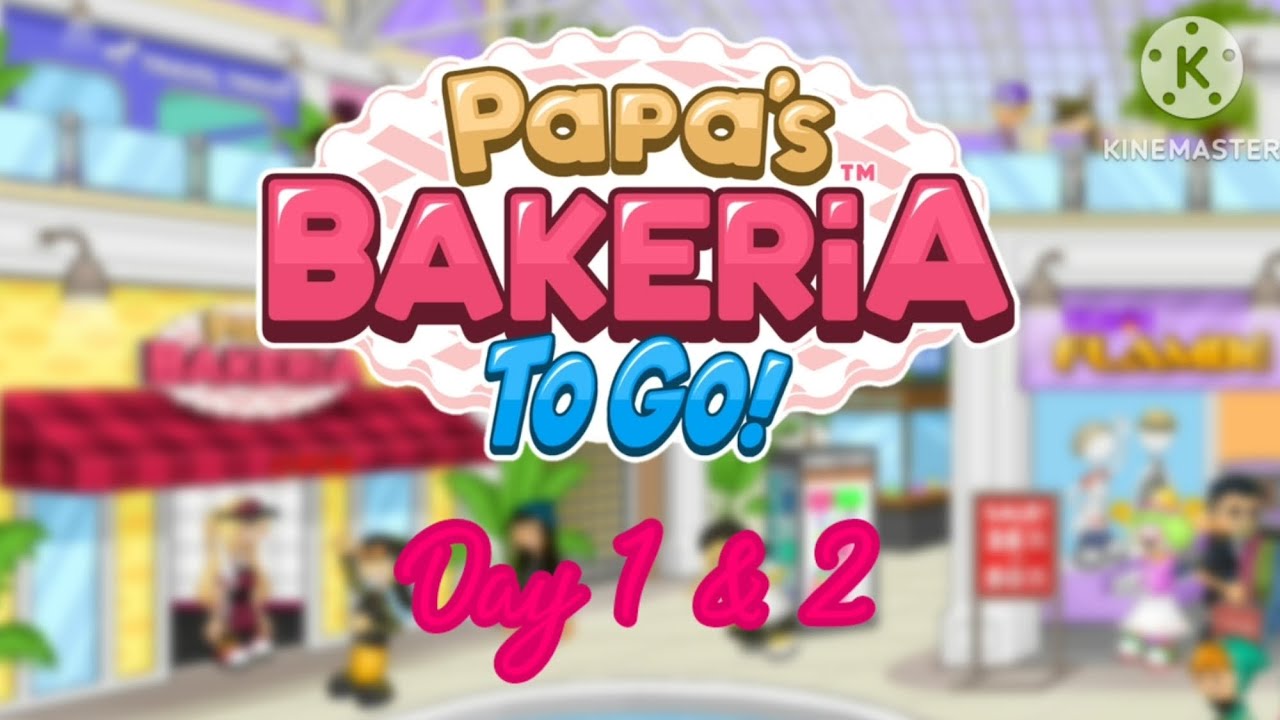 Papa's Bakeria To Go! || Day 1 & 2 - YouTube