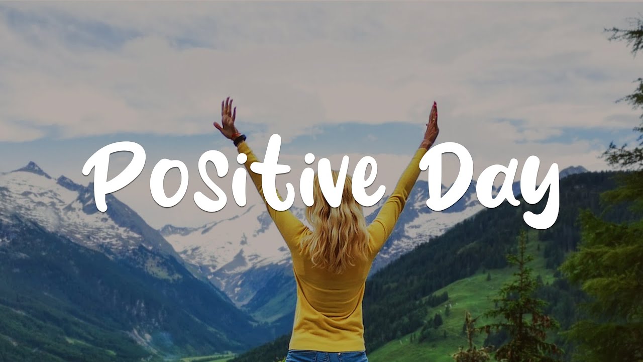 Positive Day 🌱 Heal yourself with this Indie/Pop/Folk Playlist | Chill ...