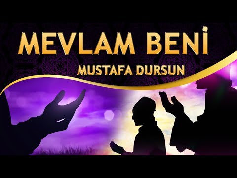 İlahi - Mustafa Dursun / Mevlam Beni