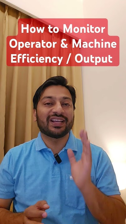How to Monitor Daily Production and Machine, Operator Efficiency ...