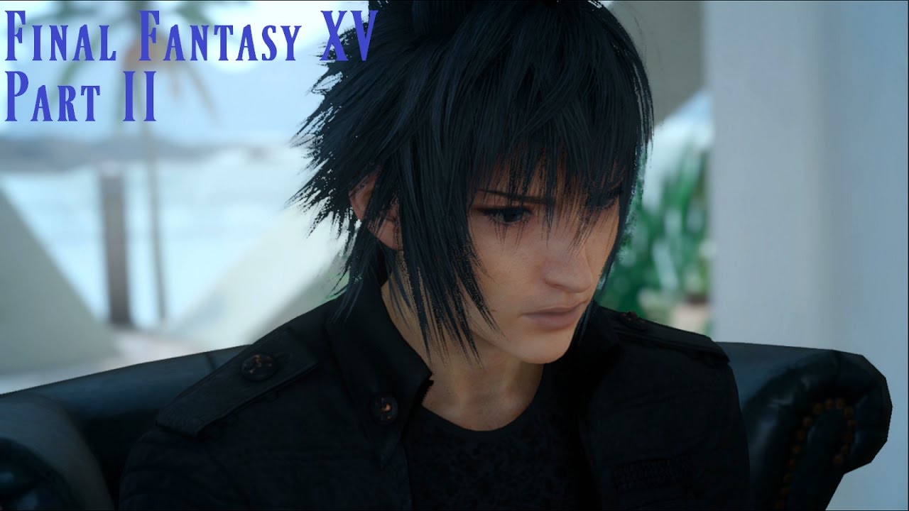Final Fantasy XV Gameplay - (part II ) - Sad news - YouTube
