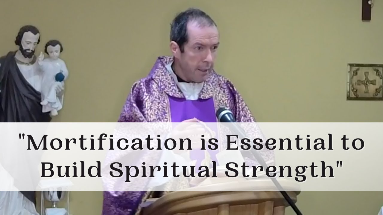 "Mortification is Essential to Build Spiritual Strength" Gospel ...