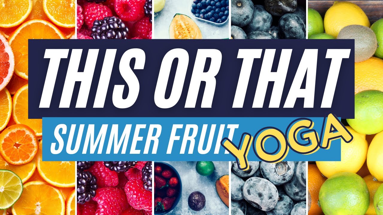 Summer Fruit This or That Workout | Yoga & Stretching for Kids ...