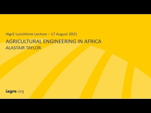 IAgrE Lunchtime Lecture - Alastair Taylor updates us on Agricultural Engineering in Africa