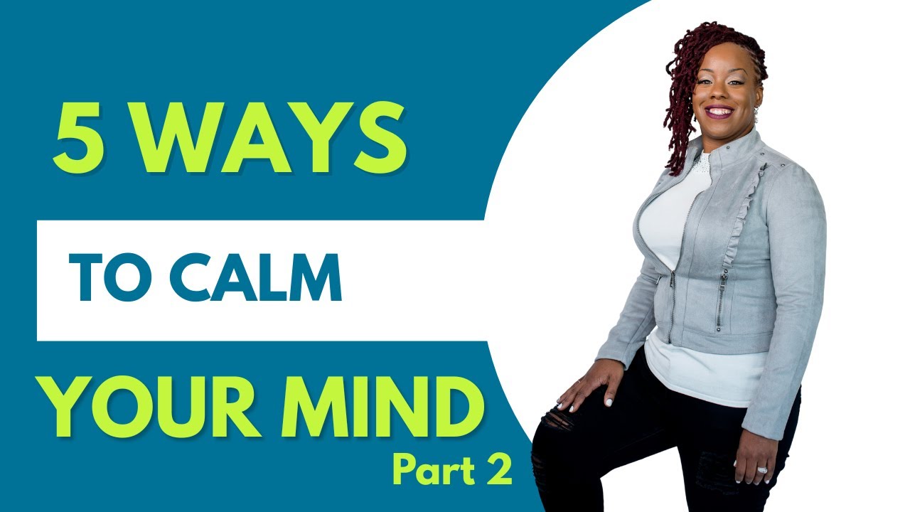 5 Ways To Calm Your Mind - Part 2 - YouTube