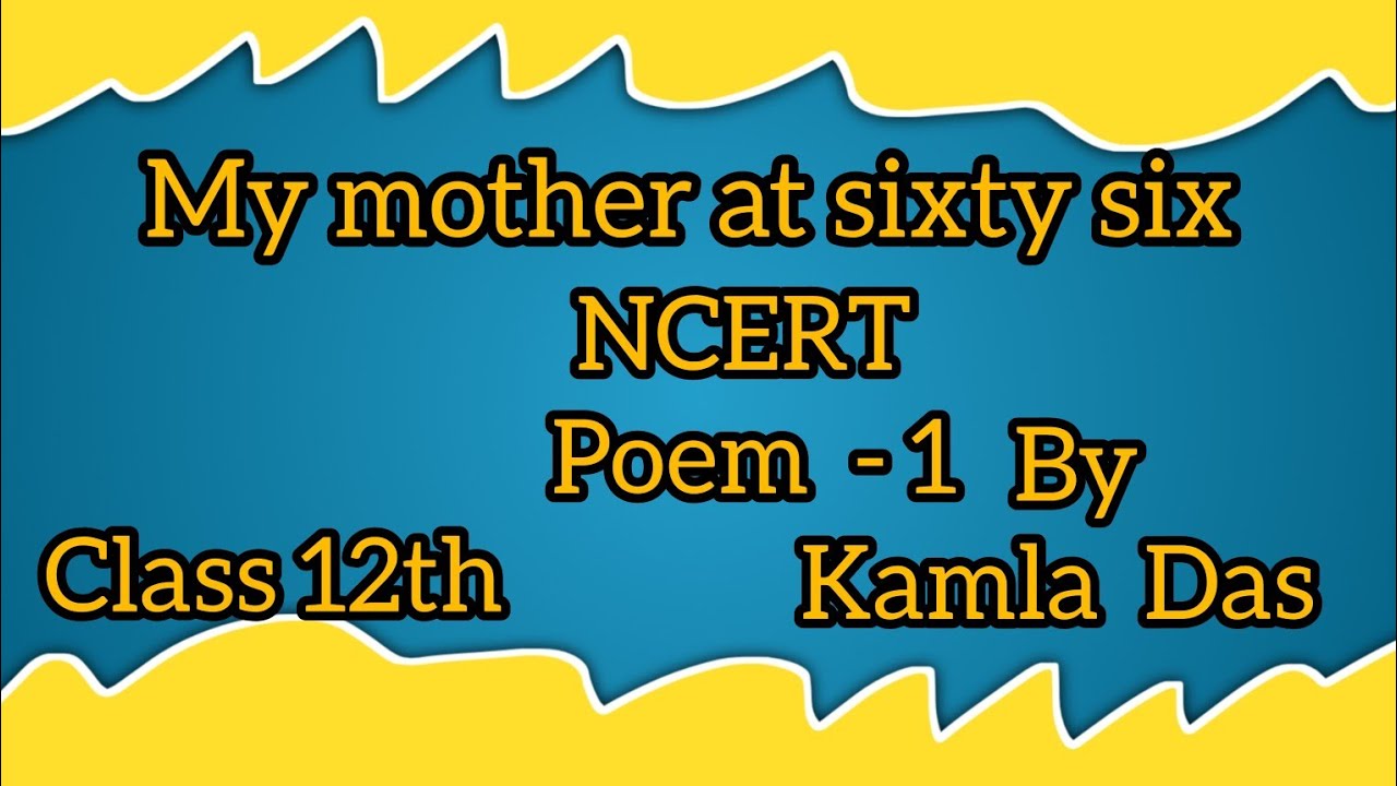My Mother At Sixty Six NCERT Poem 1 Class 12th - YouTube
