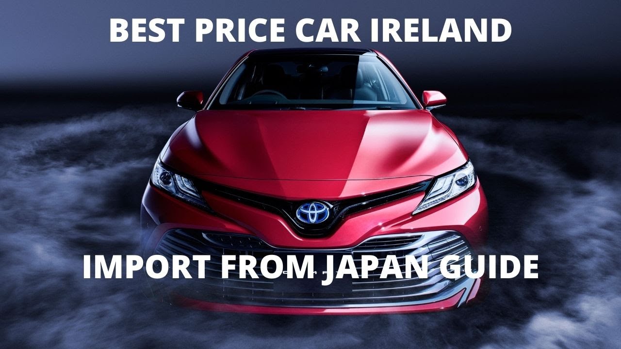 HOW TO IMPORT CAR FROM JAPAN TO IRELAND | BUY CAR IN IRELAND | BEST ...