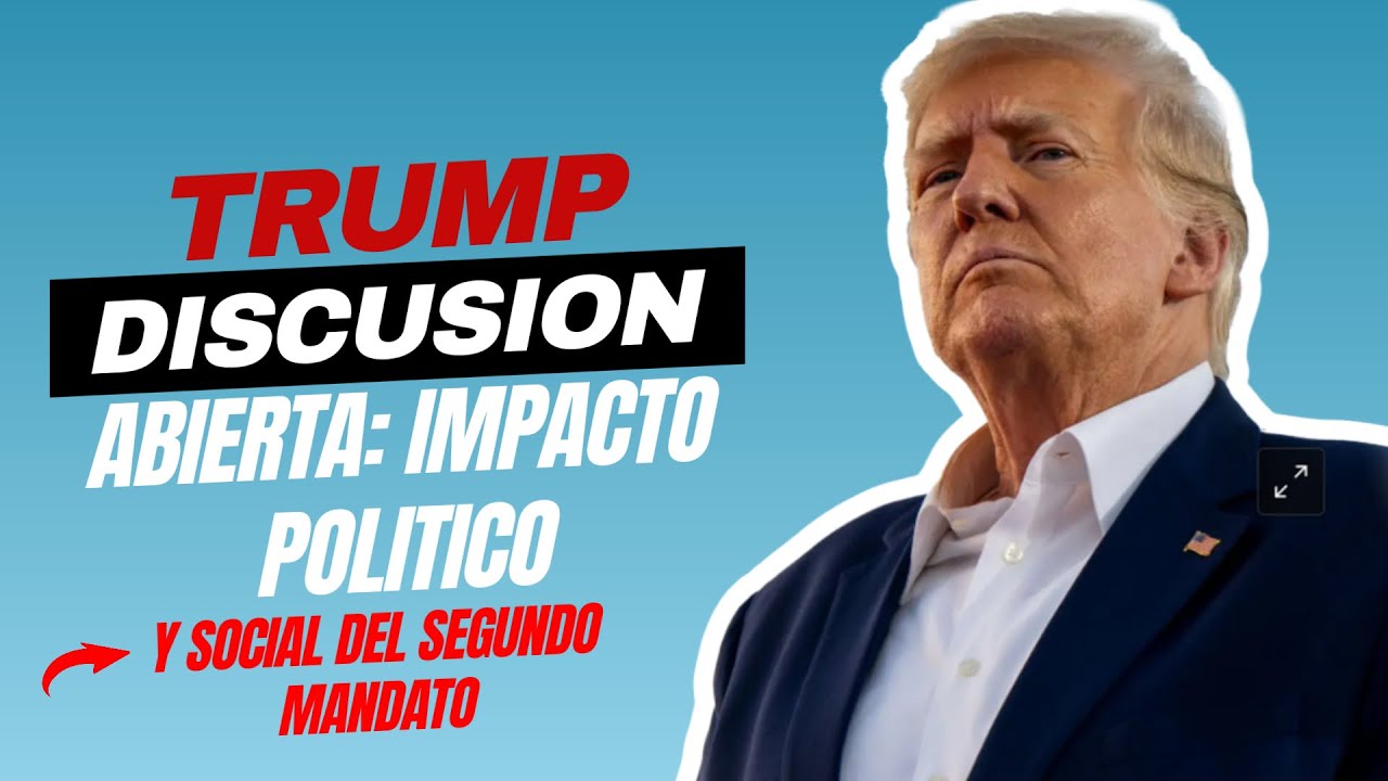 "Discusión Abierta: Impacto Político y Social del Segundo Mandato de ...