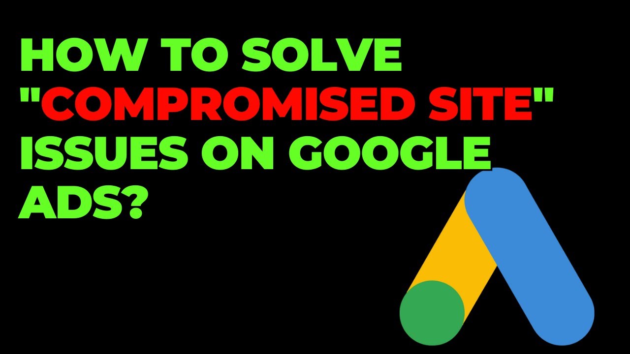 How to solve "Compromised Site" Issues on Google Ads? - YouTube
