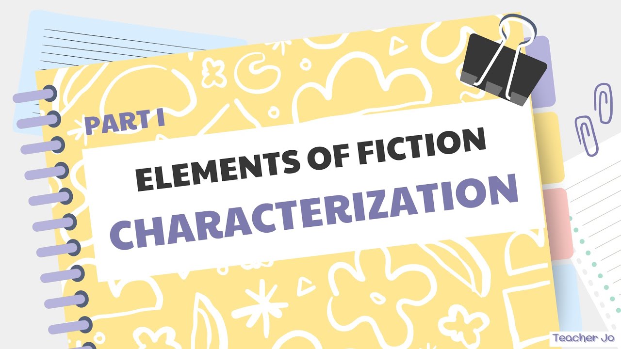 Ep4_Prt1: CHARACTERIZATION | Elements of Fiction - YouTube
