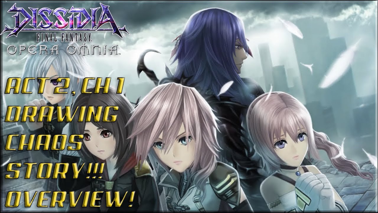 Dissidia Final Fantasy: Opera Omnia ACT 2 CHAPTER 1 DRAWING CHAOS STORY!! OVERVIEW & DETAILS ...