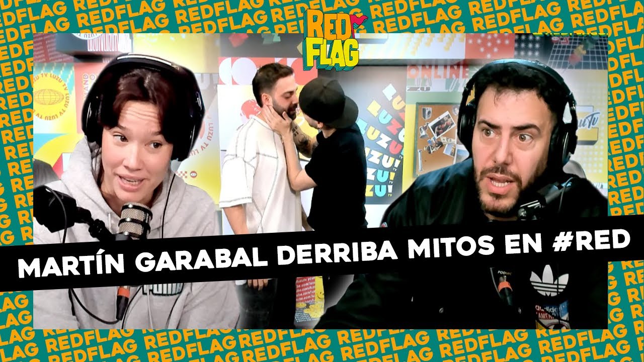 #REDFLAG l ¿MARTÍN GARABAL HABLA DE SU MIEMBRO?: SURGE EL AMOR Y ...