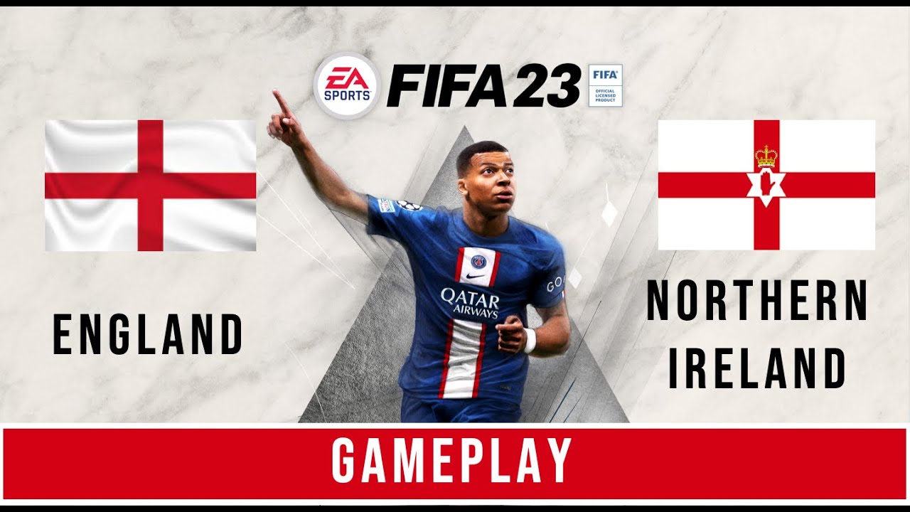 FIFA 23 ENGLAND VS NORTHERN IRELAND | GAMEPLAY - YouTube