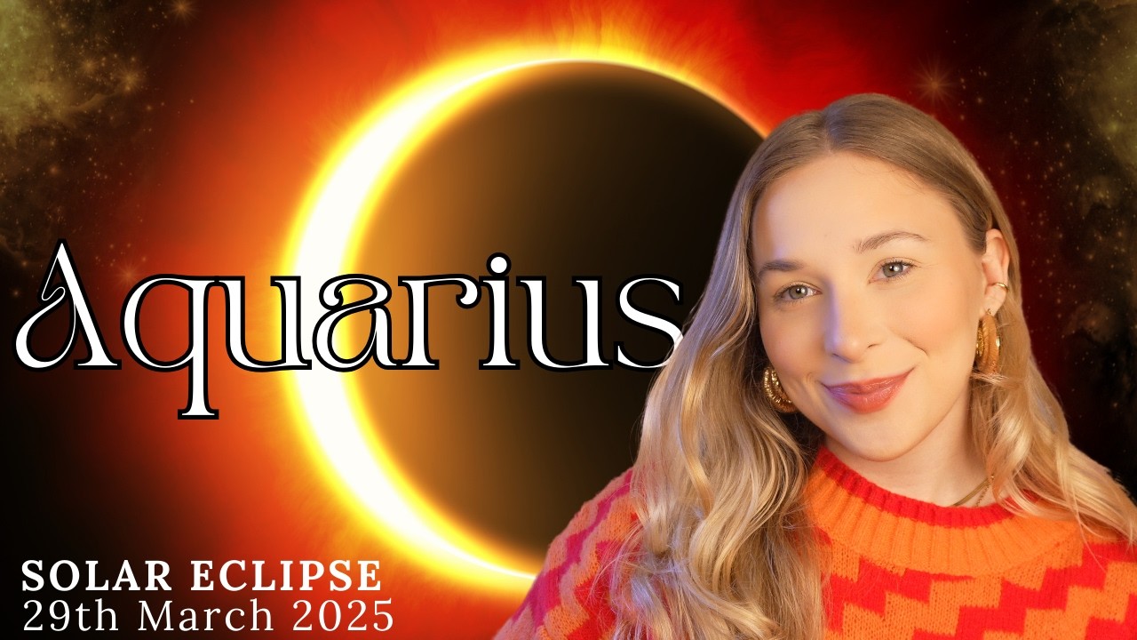 AQUARIUS | SOLAR ECLIPSE | SURRENDER: The Universe Is Stepping In To Help🌟 29th March 2025 - YouTube
