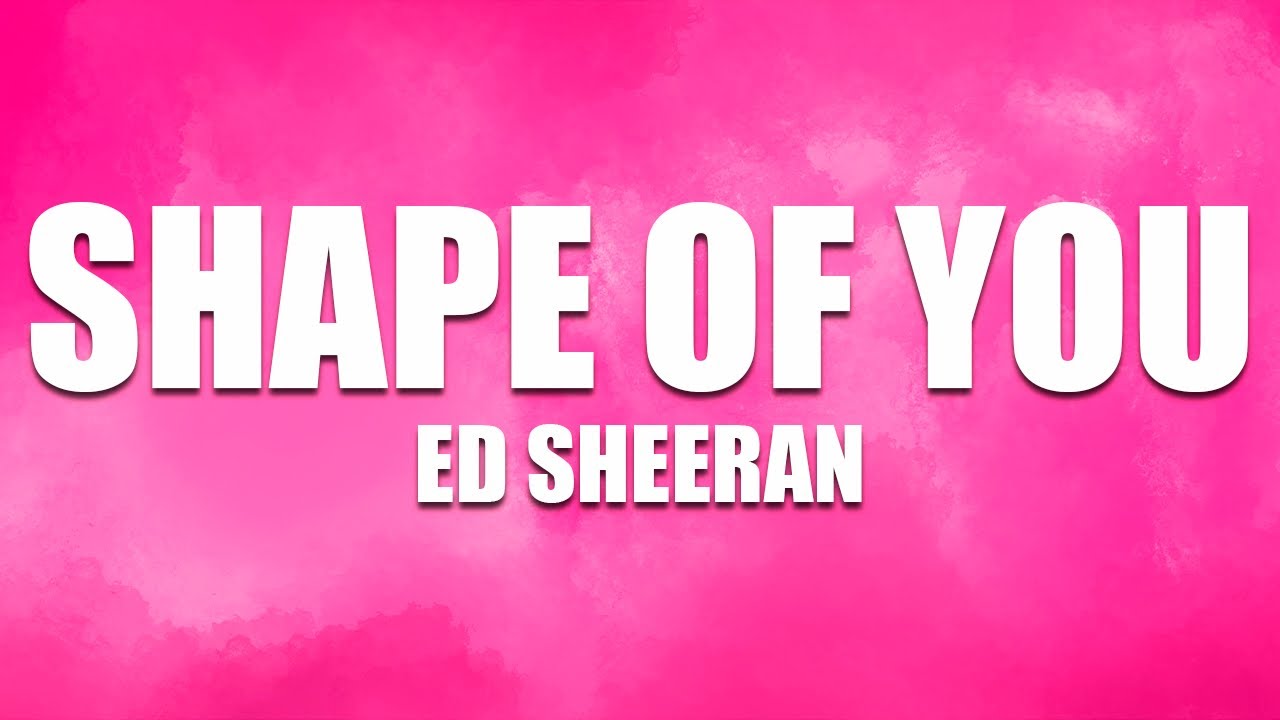 Ed Sheeran - Shape Of You (song lyrics video) - YouTube