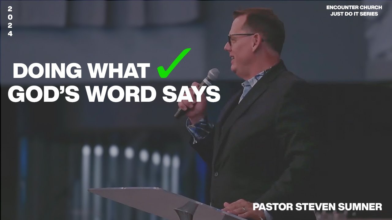 Doing What God's Word Says | Pastor Steven Sumner - YouTube