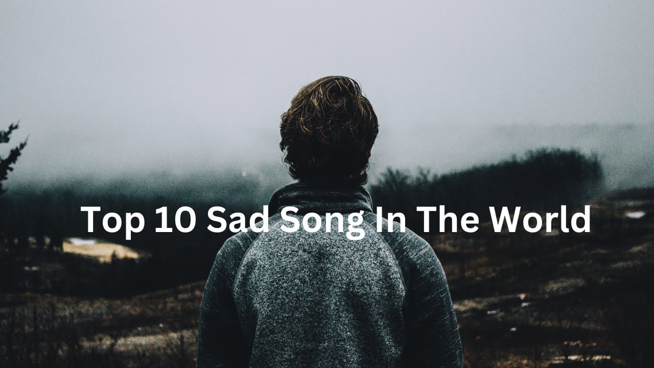 Top 10 Sad Song In The World - YouTube