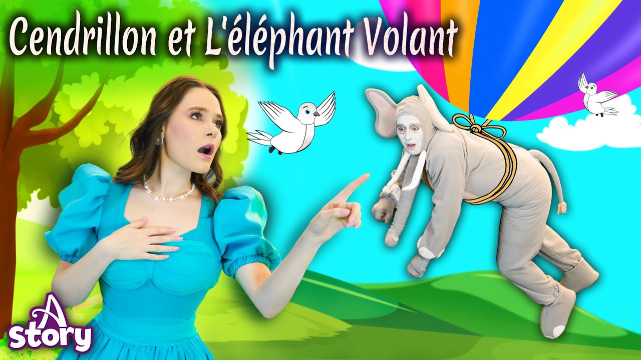 Cendrillon et L'éléphant Volant - A Story French - YouTube