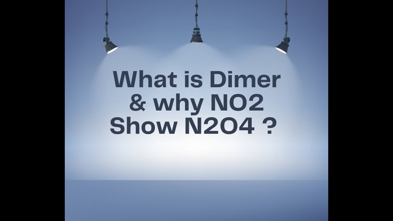 What is Dimer and why NO2 show N2O4 ? - YouTube