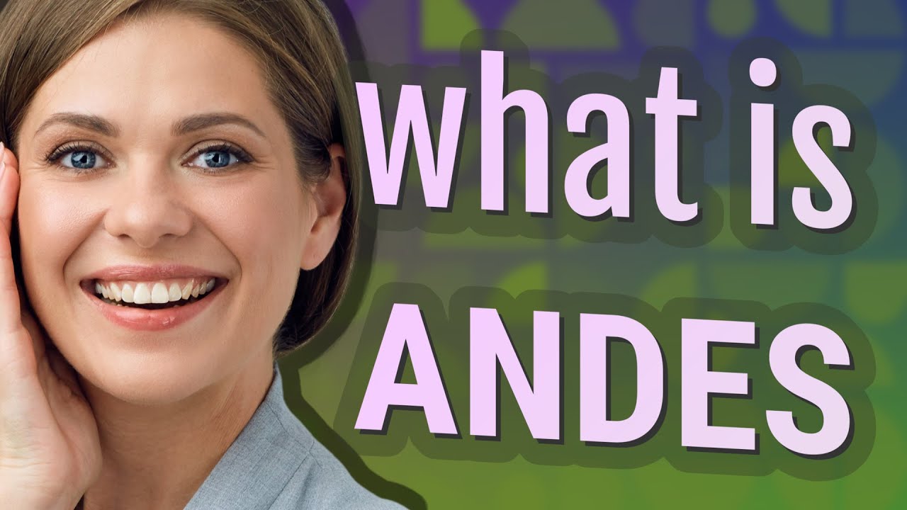 Andes | meaning of Andes - YouTube