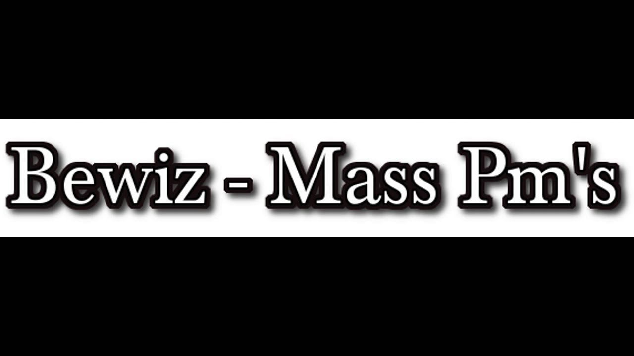 Bewiz - Mass Pm's - YouTube