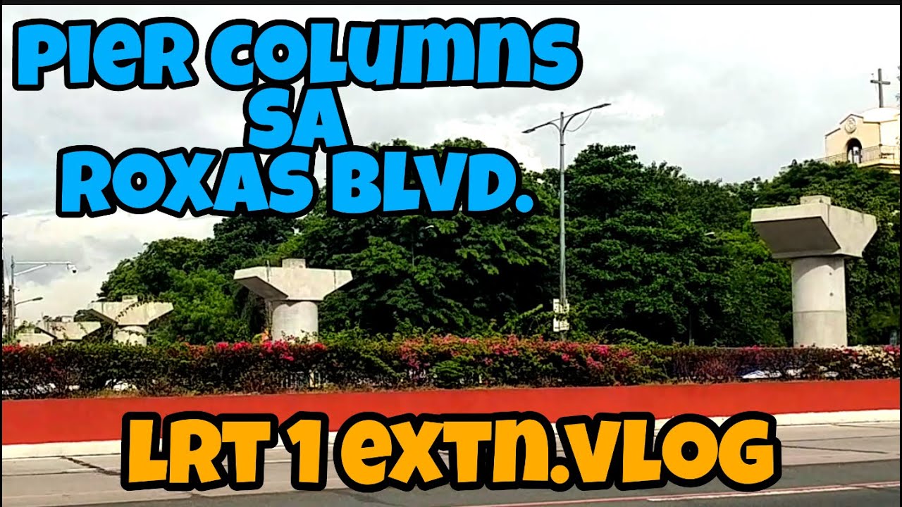 LRT 1 CAVITE EXTN. PIER COLUMNS SA ROXAS BLVD. | JUNE 2,2021 - YouTube