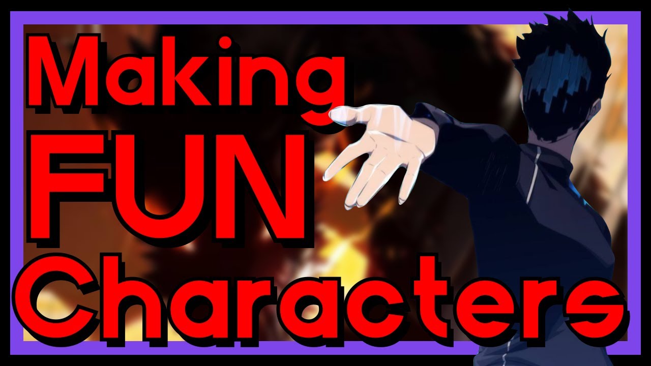 The Importance of Making Fun Characters - YouTube