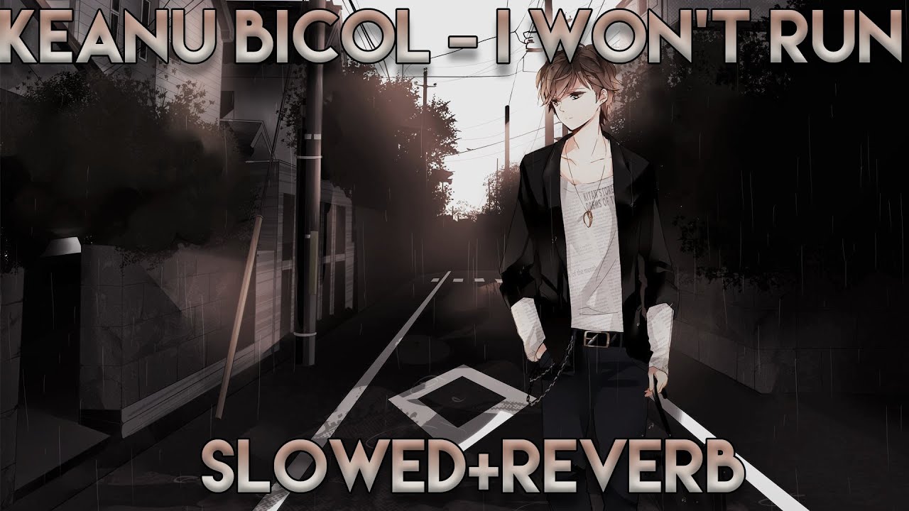 Keanu Bicol-i won't run (Slowed+reverb) - YouTube