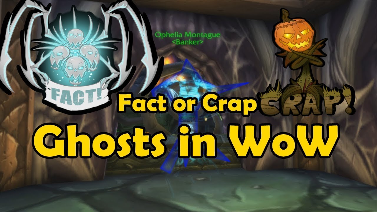 Fact or Crap - Ghosts in WoW - YouTube