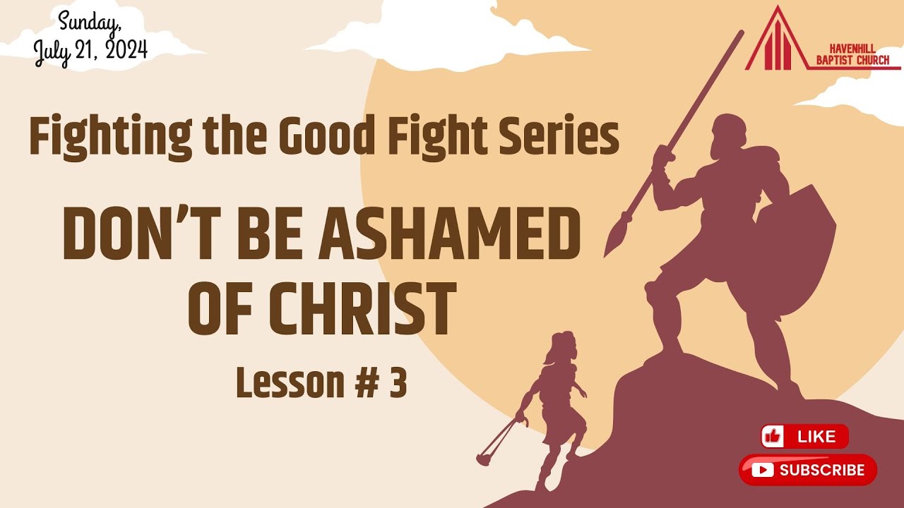 Fighting the Good Fight Series - Don't be Afraid of Christ -Lesson 3 ...