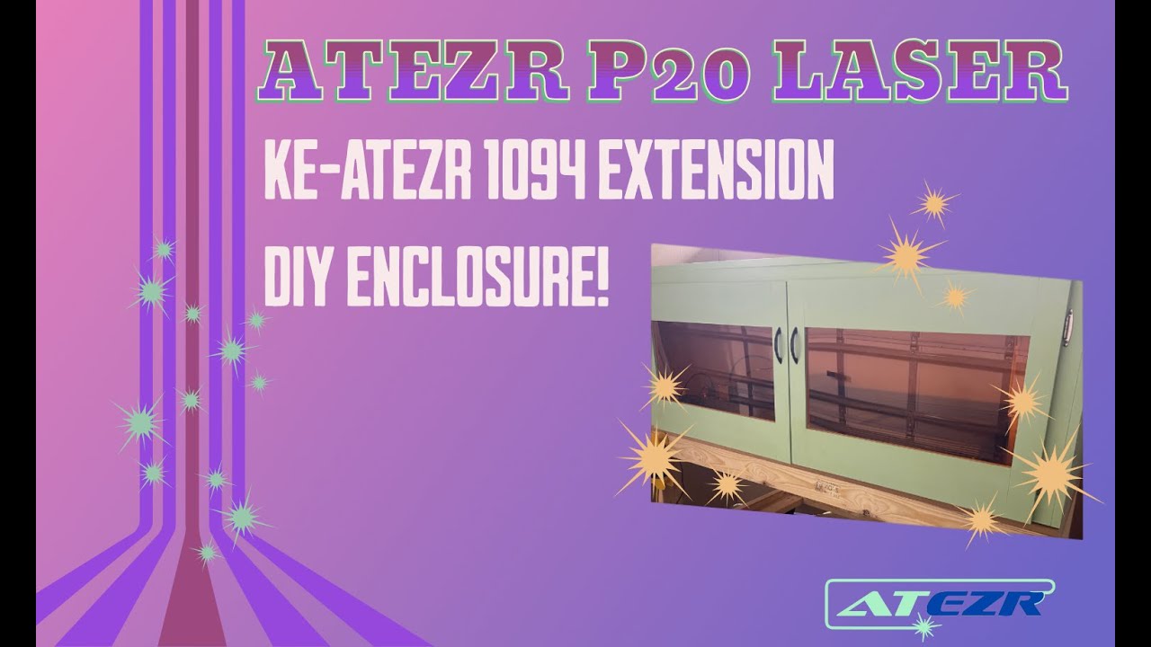 🔨🔨🔨DIY Laser Cutter Enclosure for the Atzer P20 Laser with Extension!🔨🔨 ...