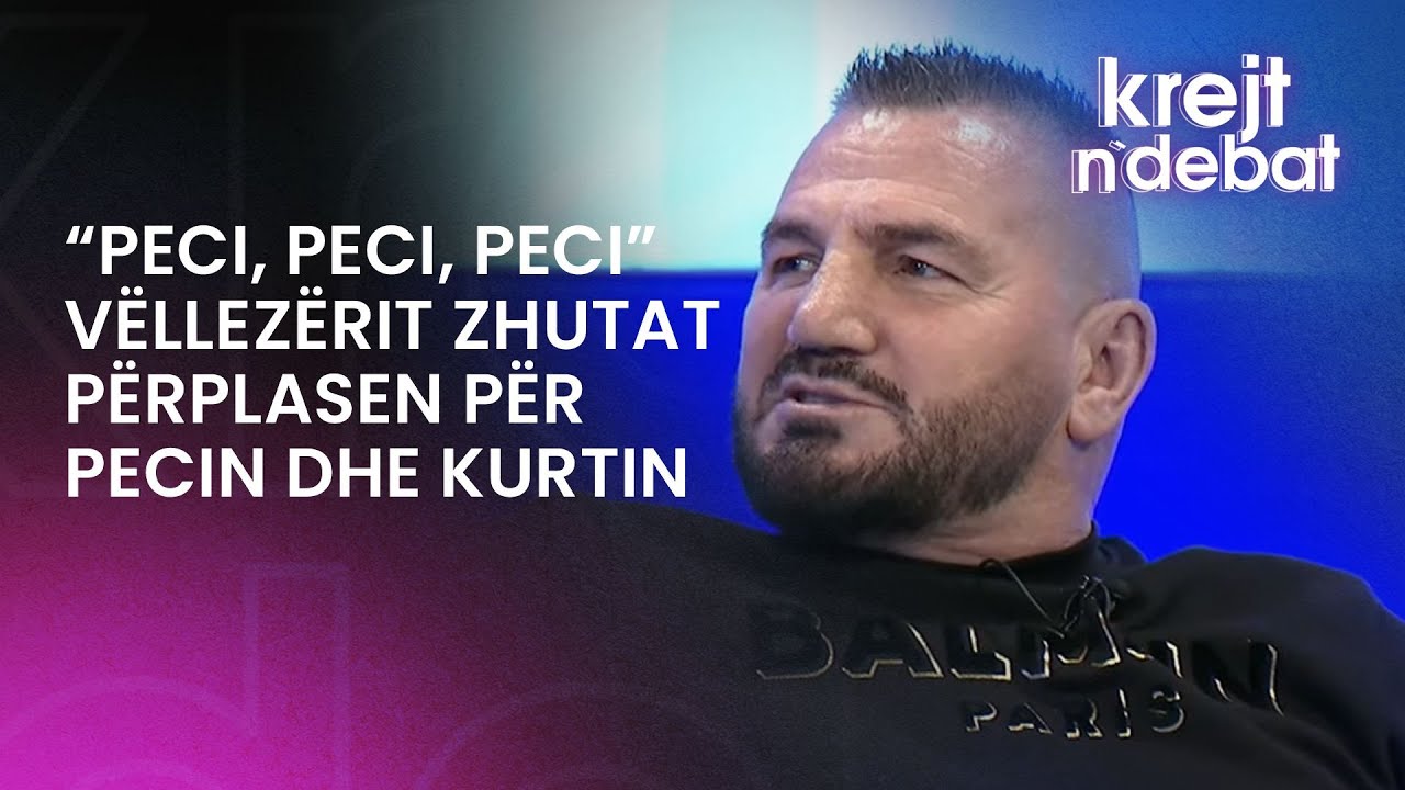 “Peci, Peci, Peci” - vëllezërit Zhutat përplasen për Pecin dhe Kurtin ...