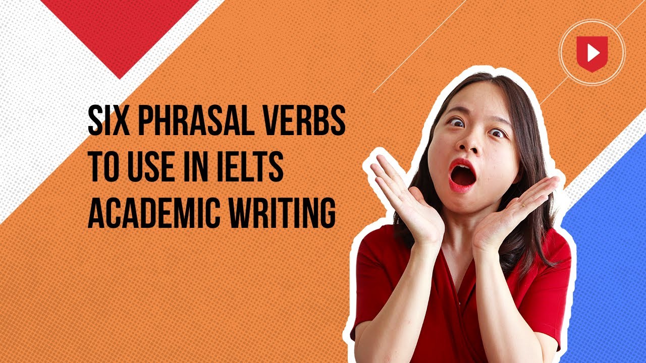 Six phrasal verbs to use in IELTS Academic Writing - YouTube