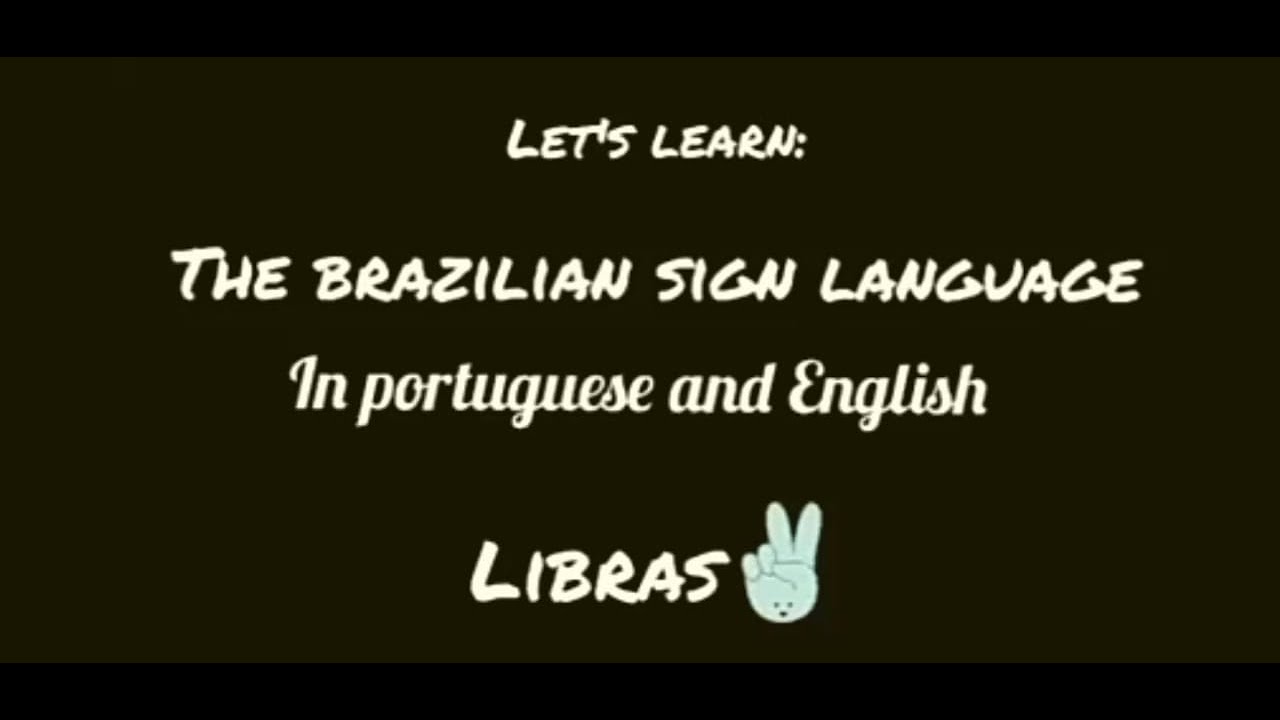 THE BRAZILIAN SIGN LANGUAGE - LIBRAS - YouTube