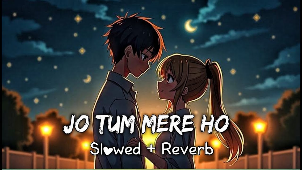 Anuv Jain - Jo Tum Mere Ho ( Slowed+Reverb) | Zesan Rahaman - YouTube