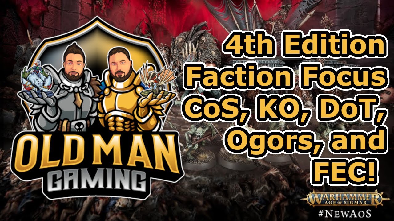 Old Man Gaming Hour | AoS 4th edition 2nd Faction Focus CoS, KO, DoT ...