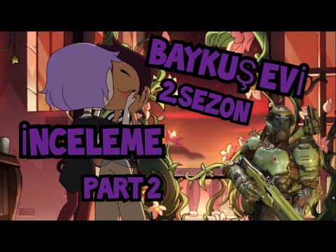 Baykuş Evi 2. Sezon İnceleme Part 2