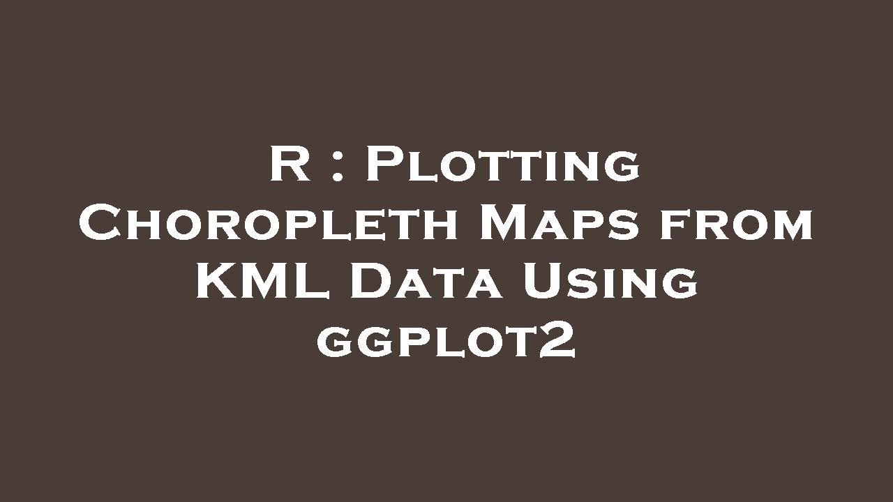 R Plotting Choropleth Maps From Kml Data Using Ggplot2 Youtube 1435