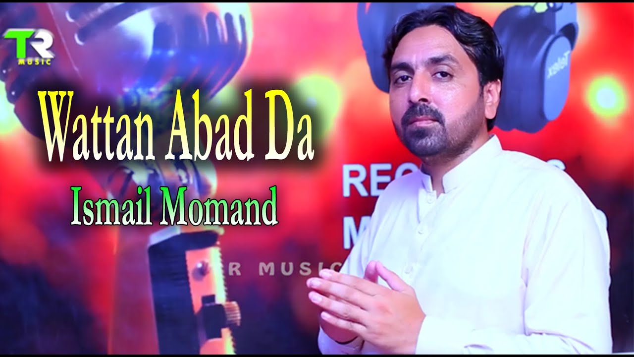 New Pashto Song || Wattan Abad Da || Singer. Ismail Momand || New ...